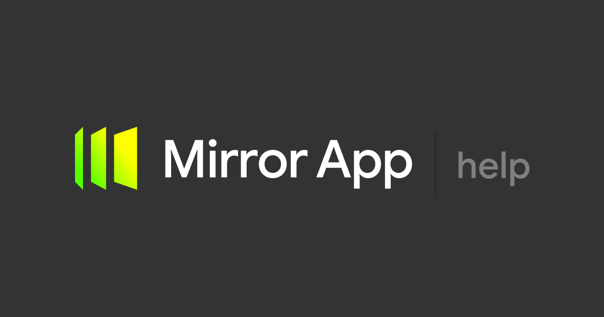 Mirror App Help Center