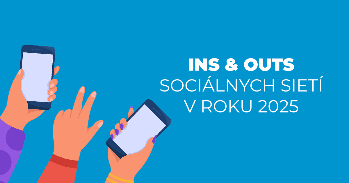 2025: INS & OUTS sociálnych sietí