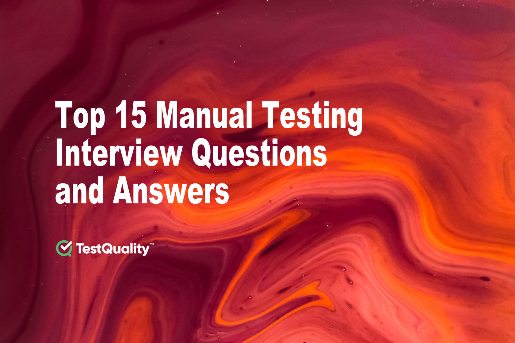 Top 15 Manual Testing Interview Questions And Answers 2022 Top 15 Manual Testing Interview Questions And Answers 2022