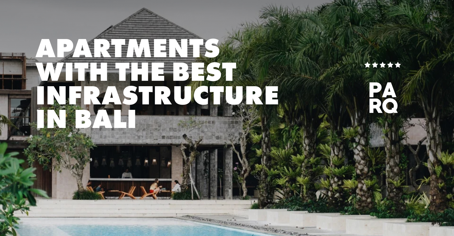 APARTMENTS IN BALI: Buy an apartment in Bali in PARQ UBUD