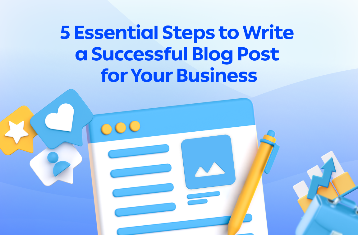 5 Essential Steps to Write a Successful Blog Post for Your Business ...