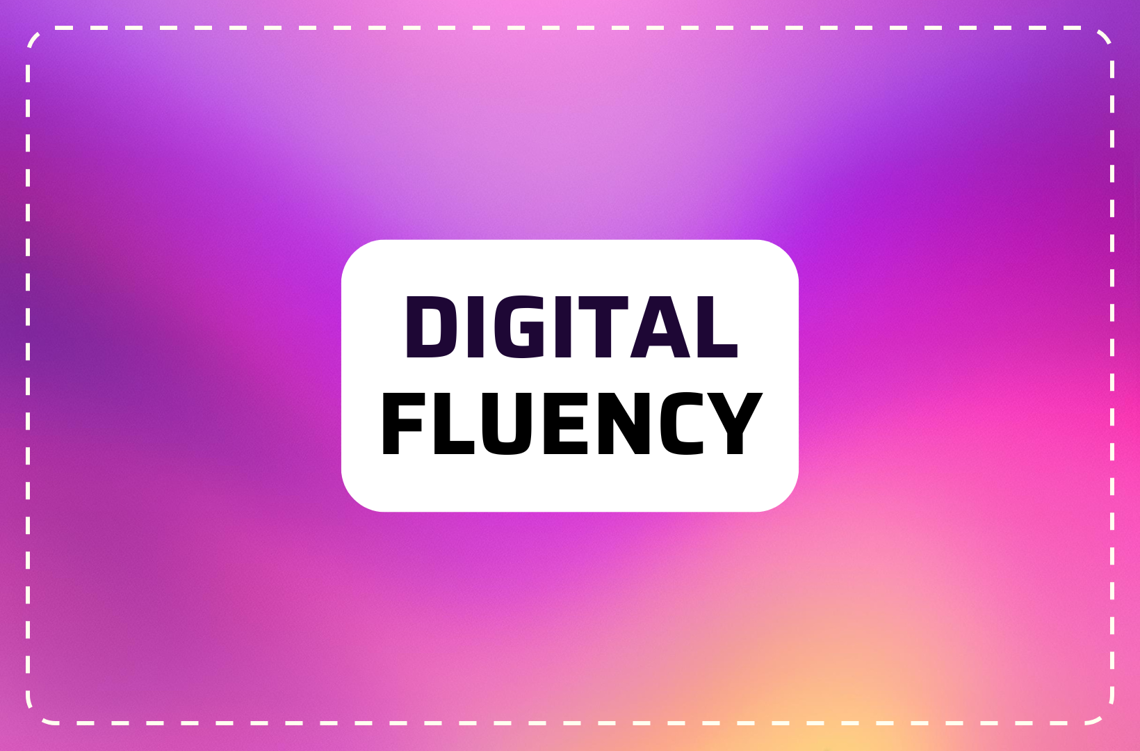 Why Digital Fluency Is the New Must-Have Skill in Business