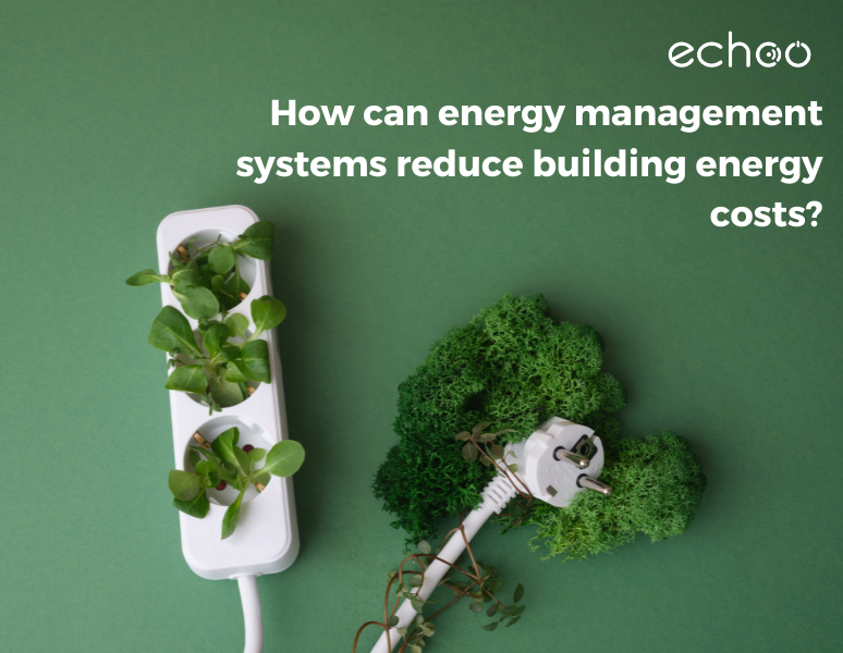 How can energy management systems reduce building energy costs?