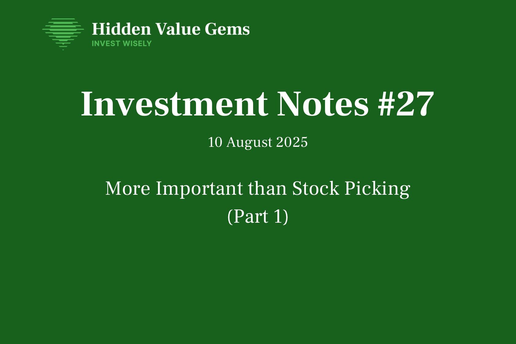 Investment Notes #27: More Important than Stock Picking (Part 1)