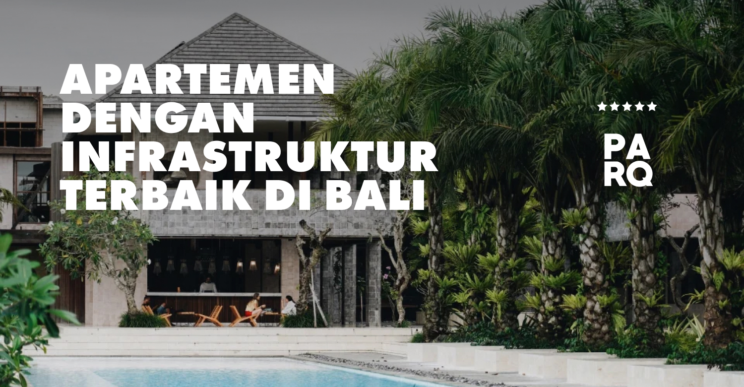 APARTEMEN DI BALI: Beli apartemen di Bali di PARQ UBUD