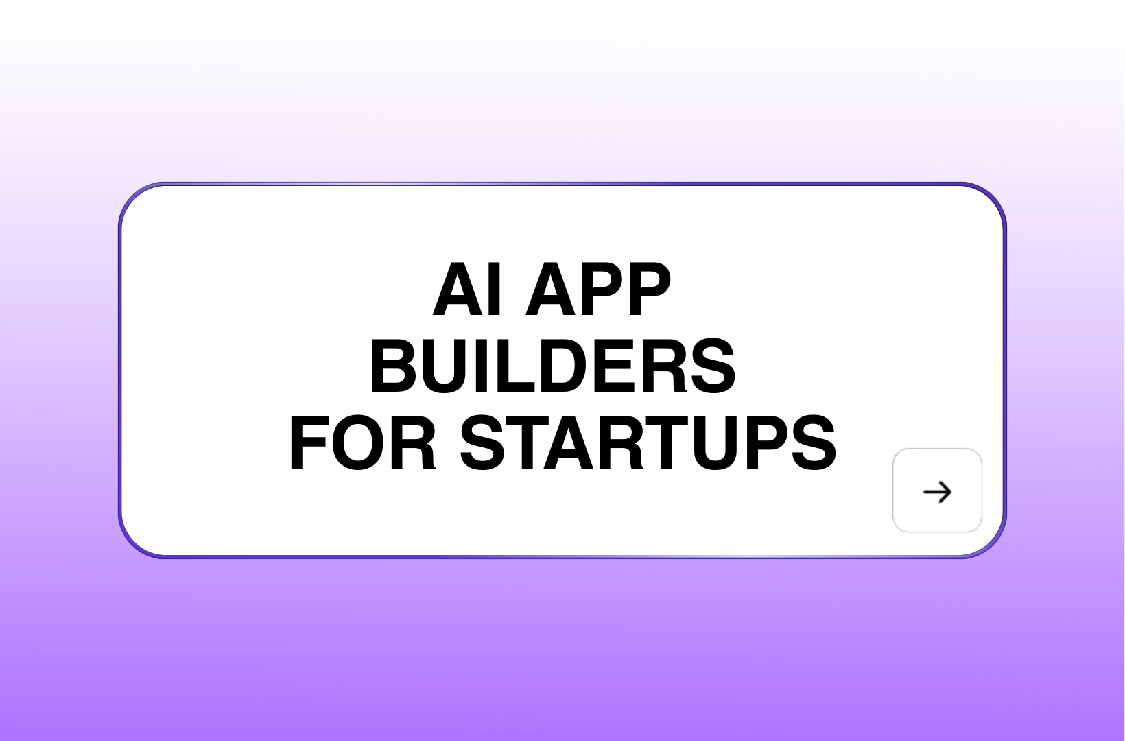 Top 10 Must-Have AI App Builders for Startups in 2025: A Founder’s ...