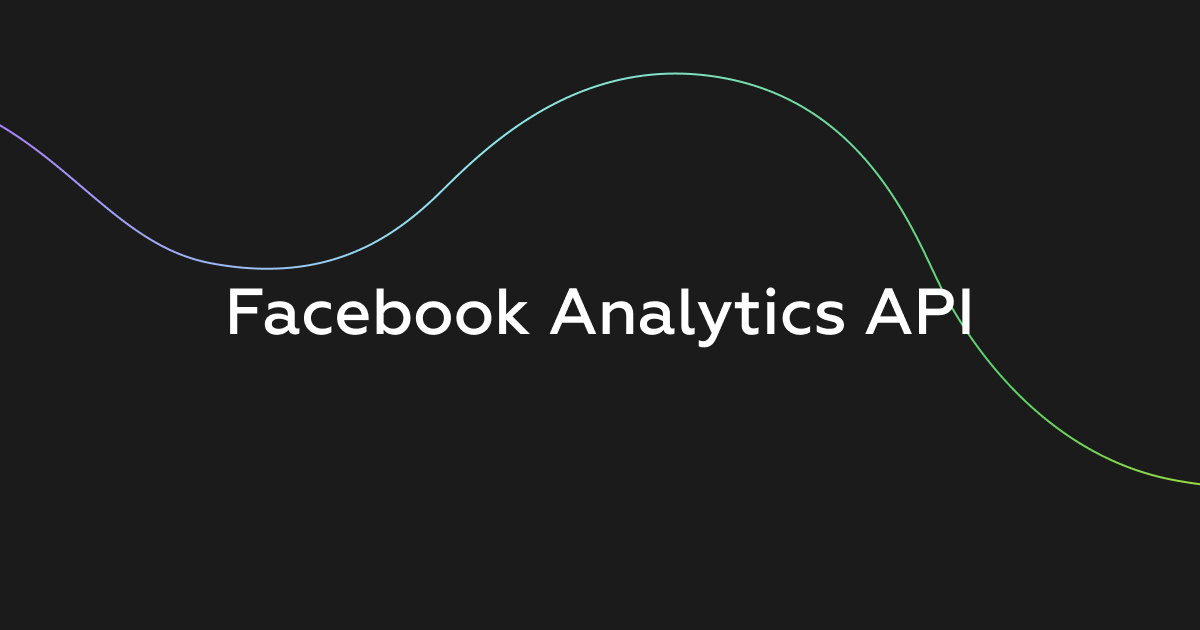 Facebook Analytics API: Choose a Helpful Tool to Know Your Users ...