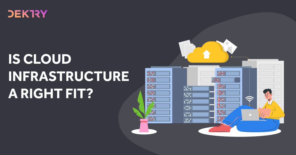 Is cloud infrastructure a right fit?