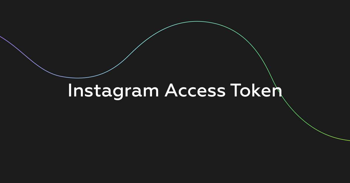 Instagram Access Token: Things You Need to Know to Use the API ...