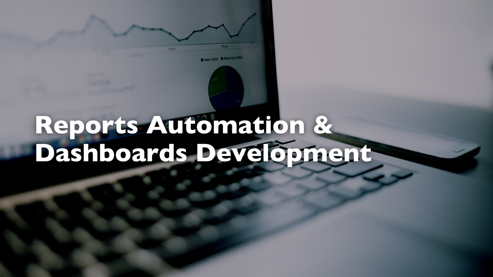 Case Study: Reports Automation & Dashboards Development
