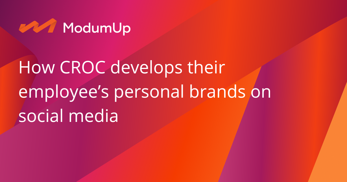 How CROC develops their employee’s personal brands on social media