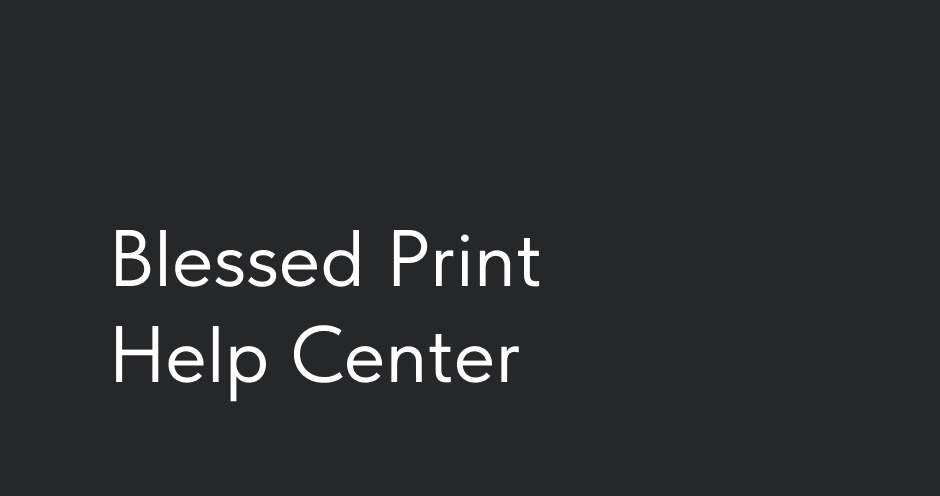 Blessed Print: Help Center