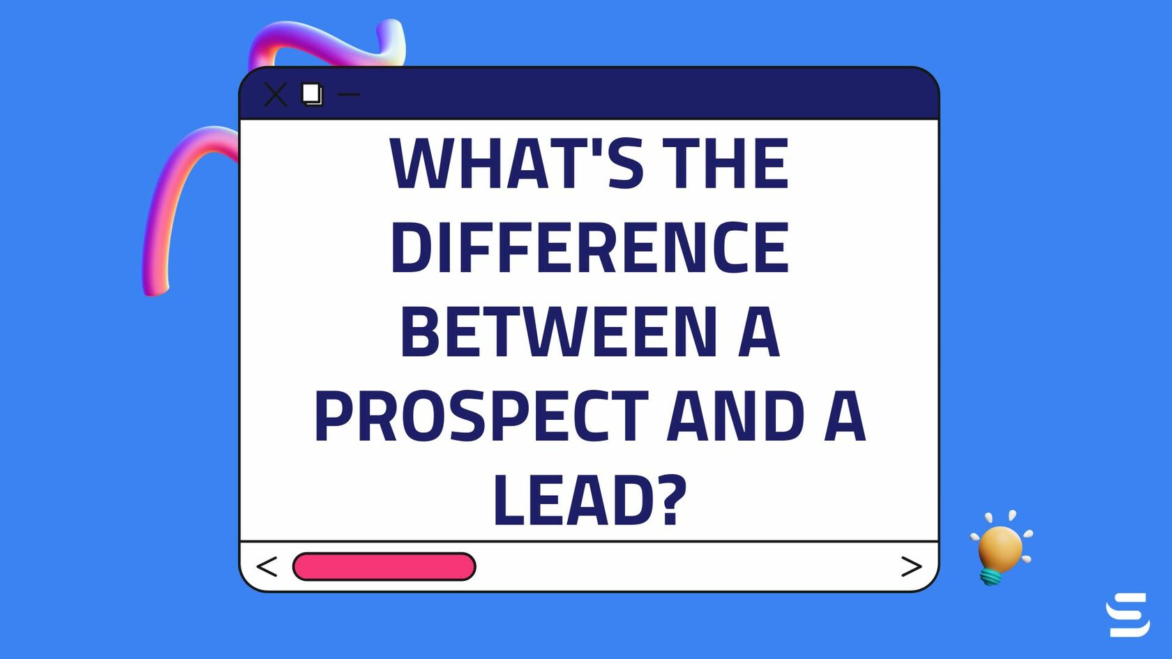 What’s the Difference Between a Prospect and a Lead?