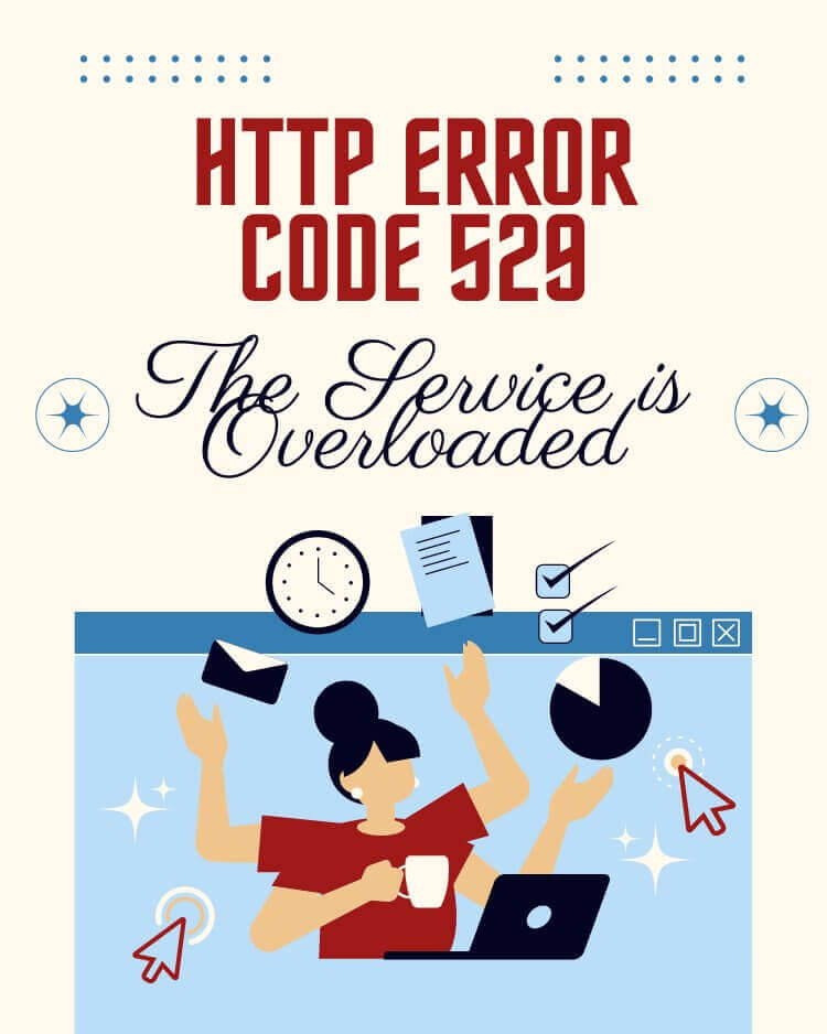 Error 529 [The Service is Overloaded]: Causes and Resolving
