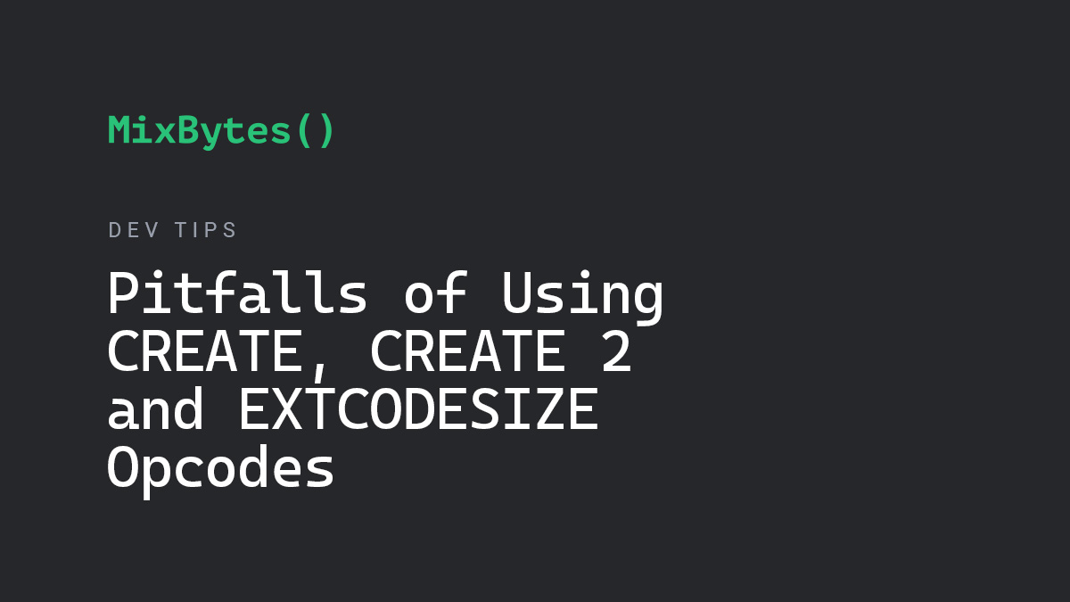 Pitfalls of Using CREATE, CREATE2 and EXTCODESIZE Opcodes