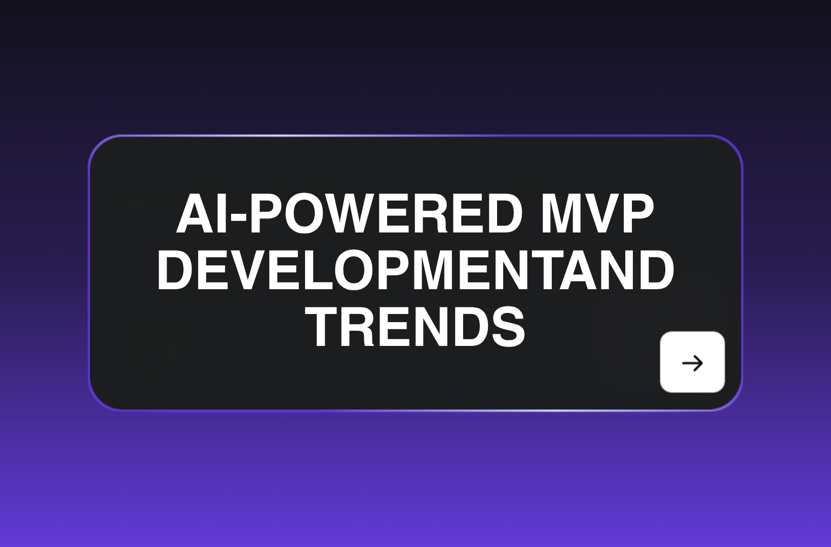 AI-Powered MVP Development: Complete Startup Guide