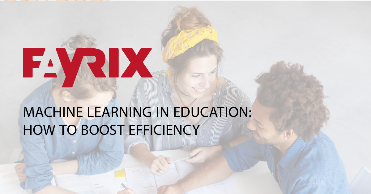 Machine Learning in Education: How to Boost Efficiency | Fayrix