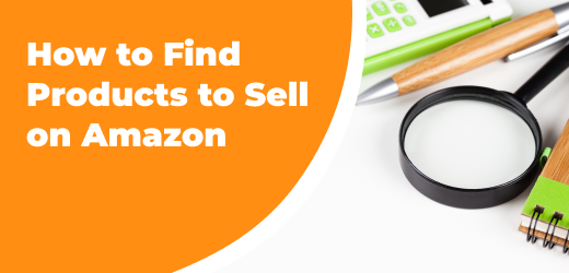 How to Find Products to Sell on Amazon in 2023 Quickly and Easily
