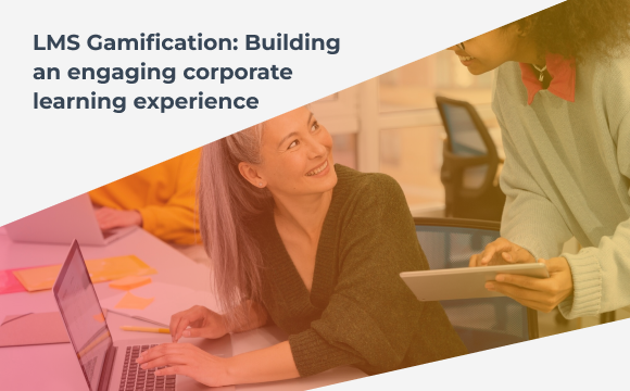 LMS Gamification: Building an engaging corporate learning experience ...