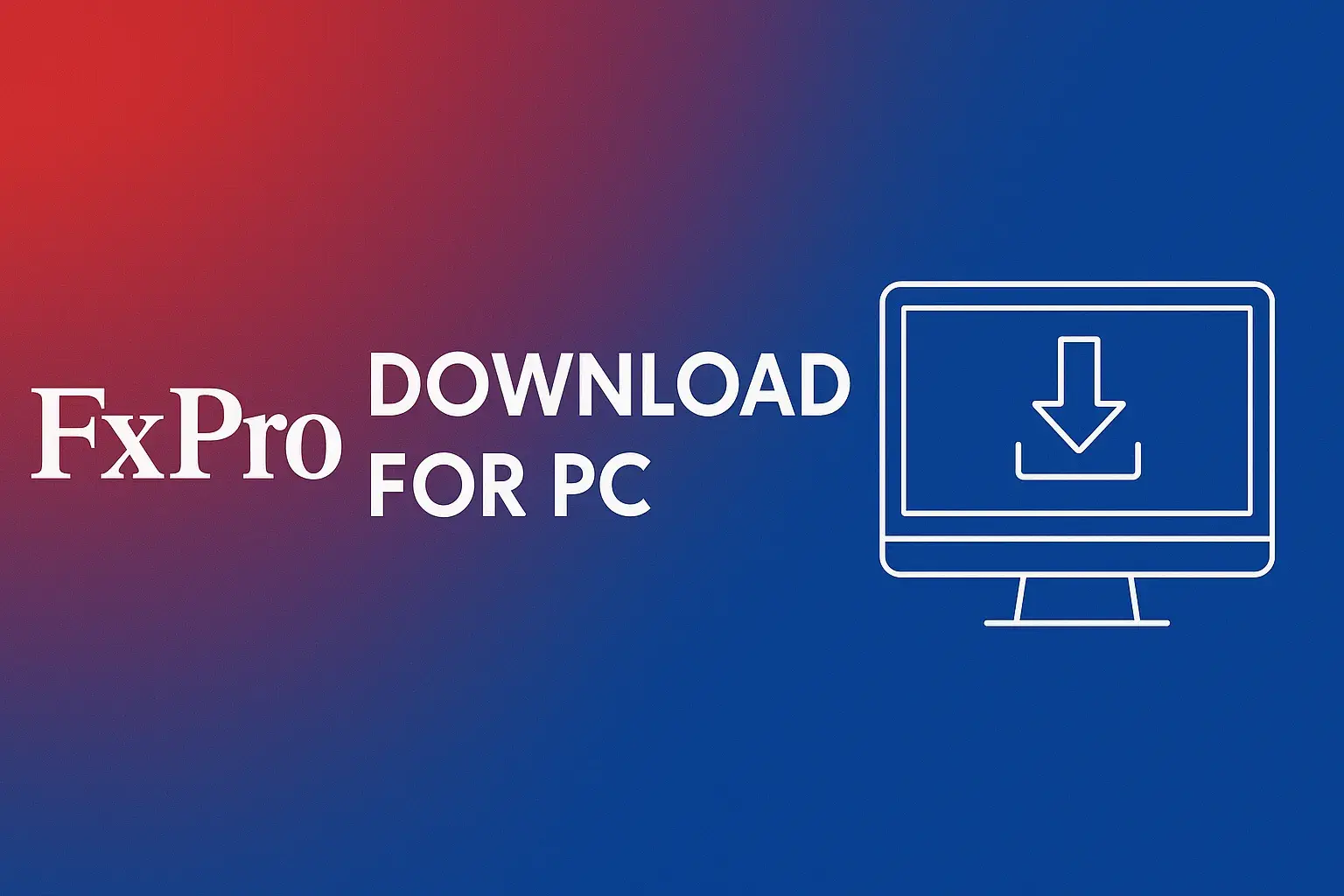 FxPro Download for PC: Seamless Trading Experience