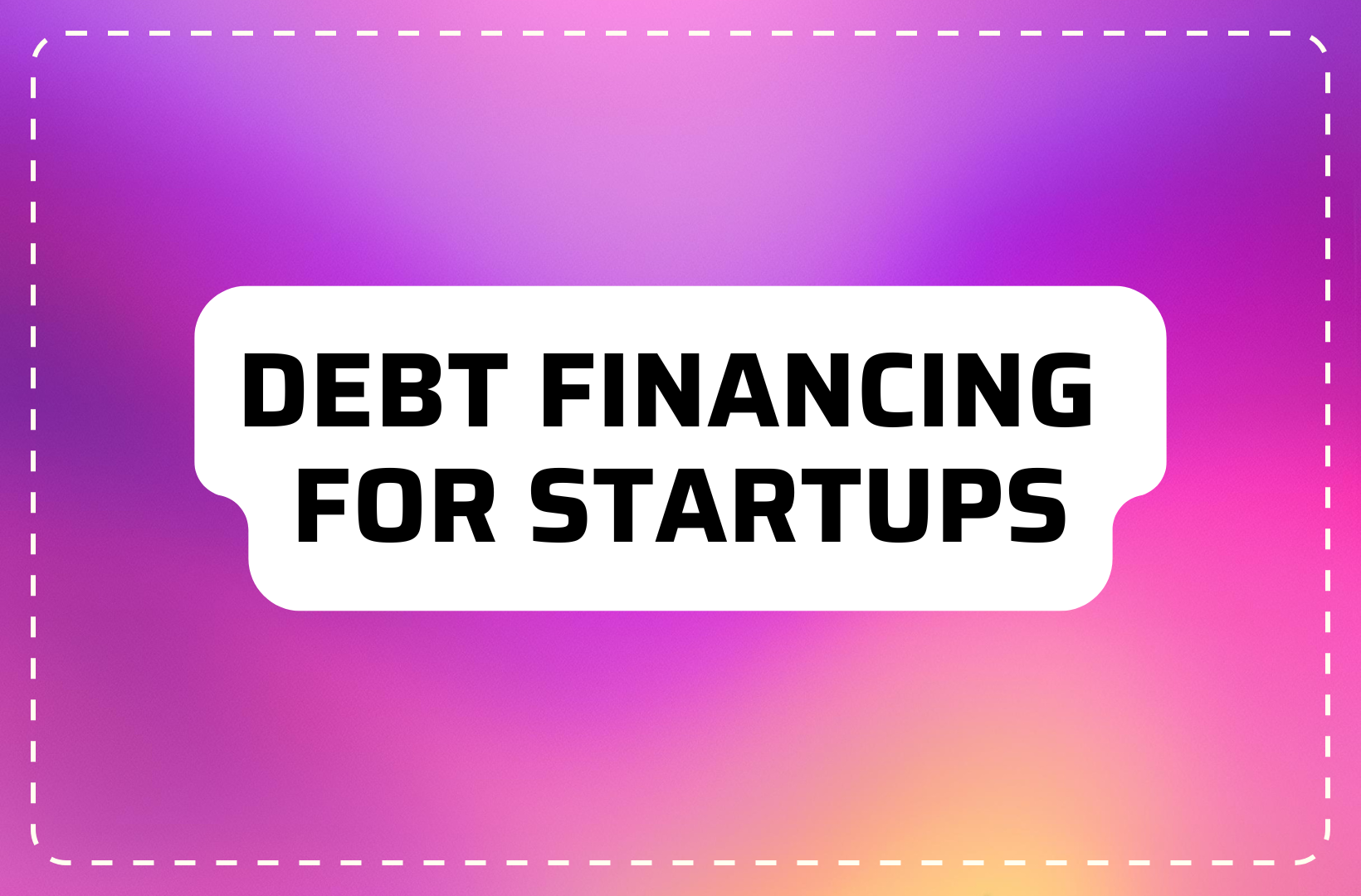 Prep Your Startup for Debt Financing in 30 Days