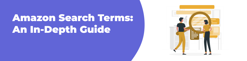 Amazon Search Terms: An In-depth Guide