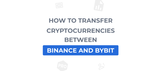 How to transfer cryptocurrencies between Binance and ByBit