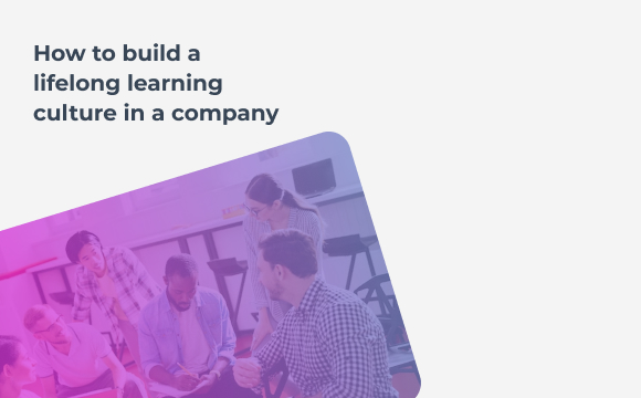 How to build a lifelong learning culture in a company | CleverLMS