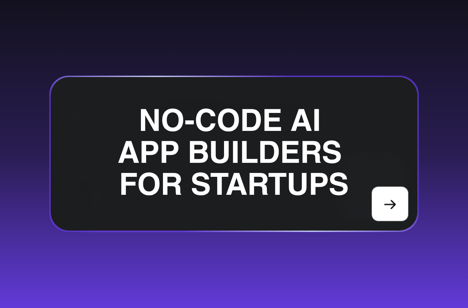 Best No-Code AI App Builders for Startups in 2025