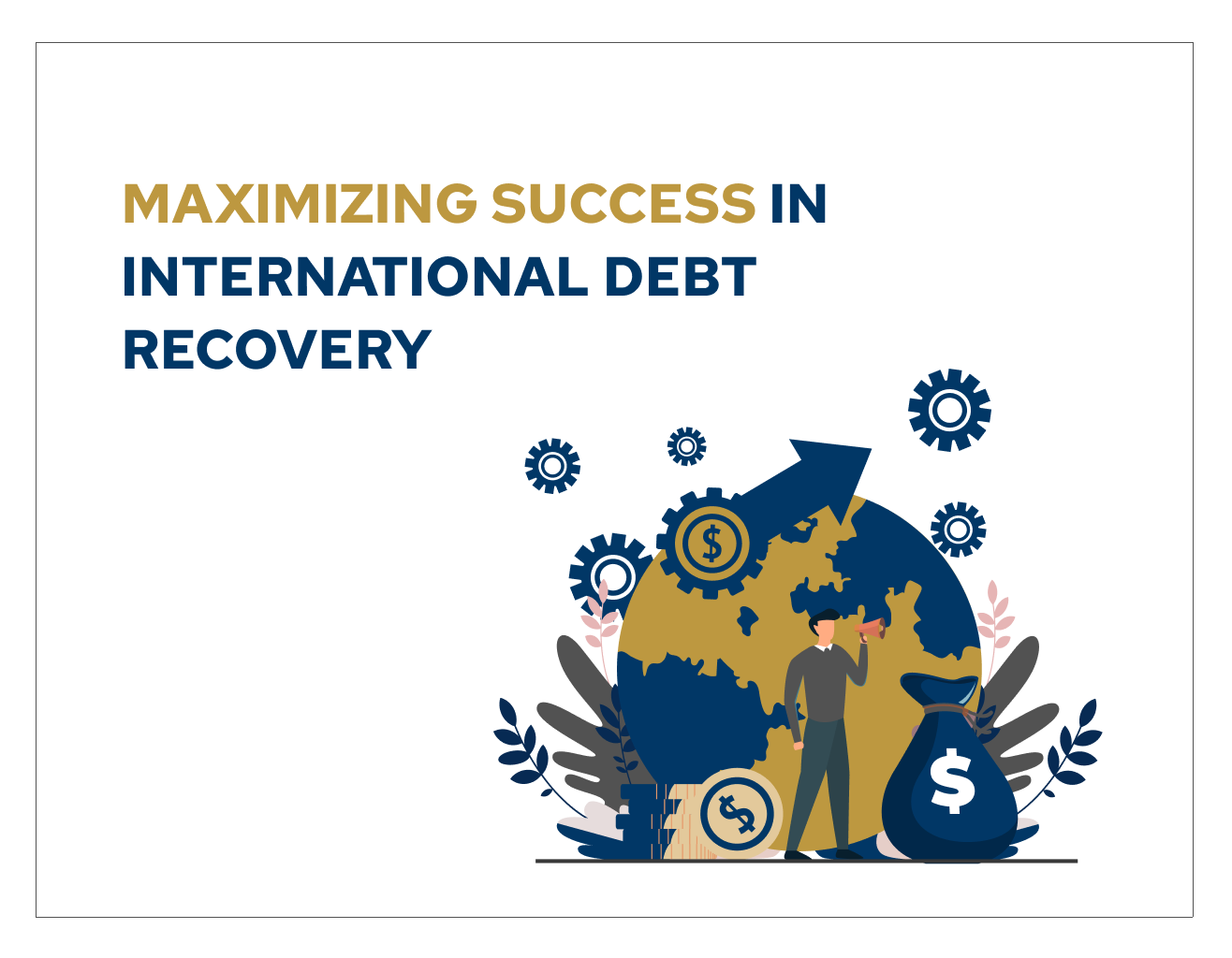 Maximizing Success in International Debt Recovery