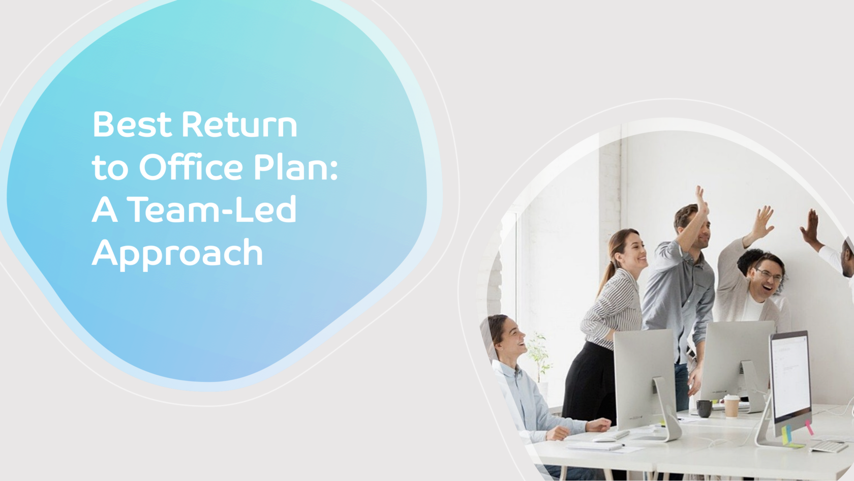 Best Return to Office Plan: A Team-Led Approach