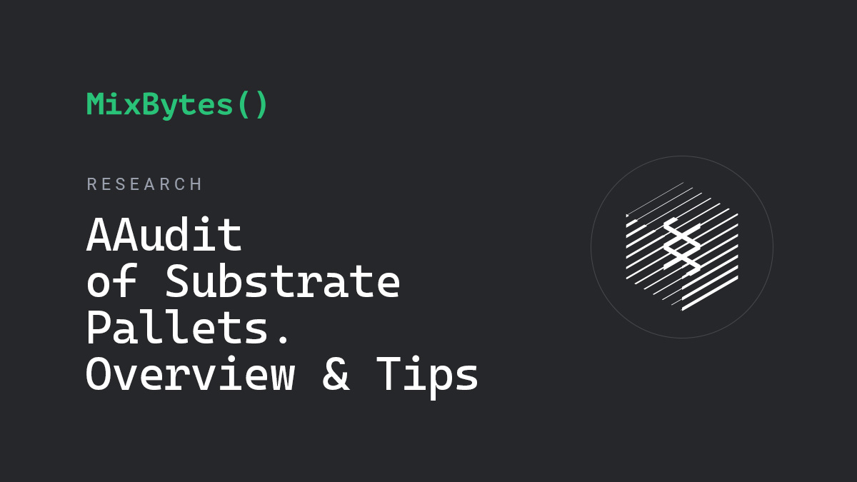 Audit of Substrate Pallets. Overview & Tips