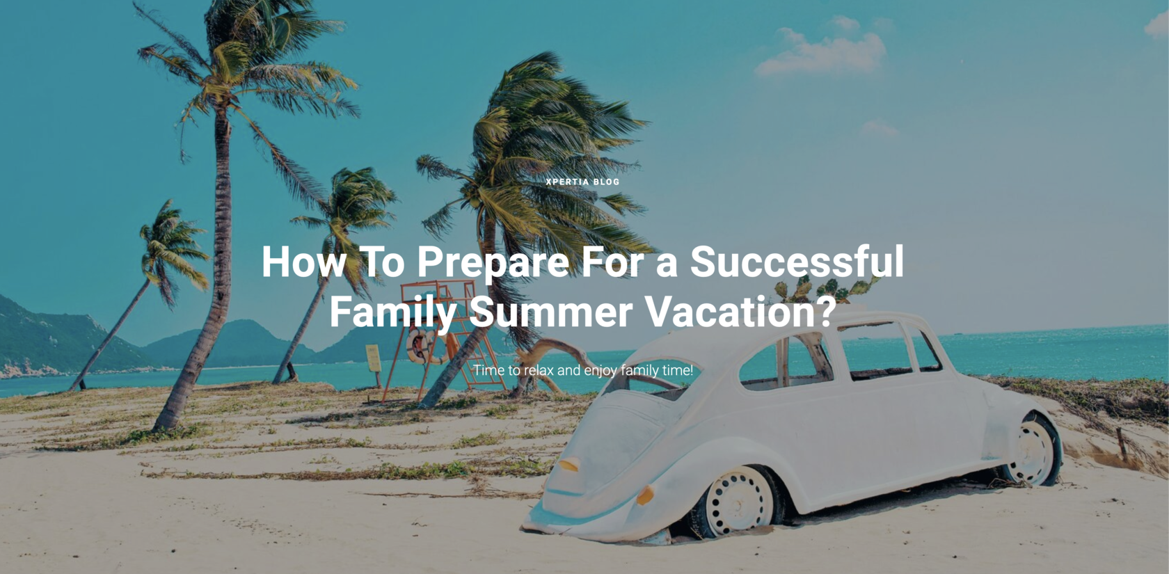 *How To Prepare For a Successful Family Summer Vacation?