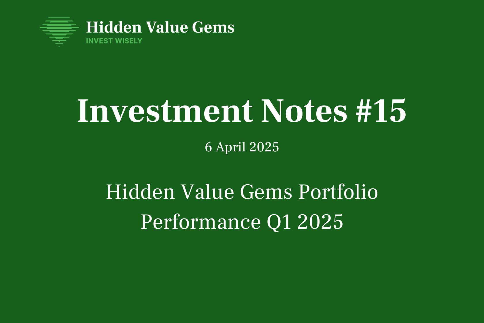 Investment Notes #15: Hidden Value Gems Portfolio Performance Q1 2025