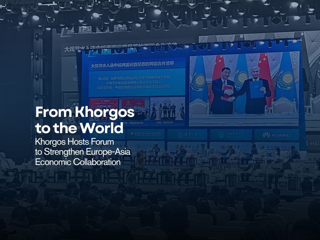Khorgos Hosts Forum to Strengthen Europe-Asia Economic Collaboration