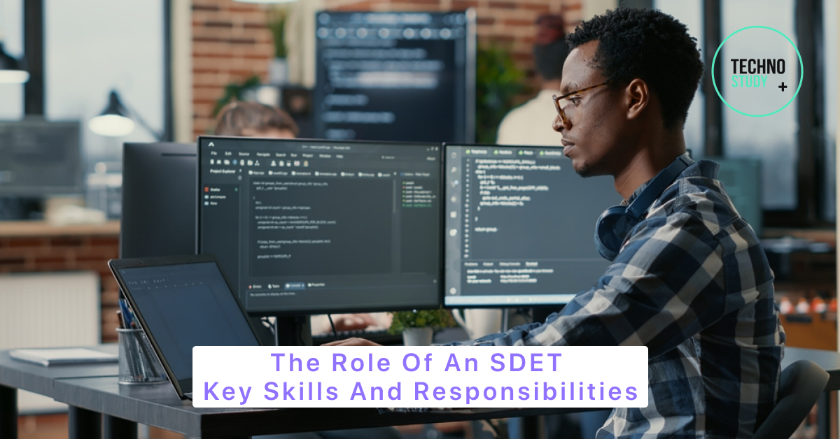 The Role of an SDET: Key Skills and Responsibilities The Role of an SDET: Key Skills and Responsibilities