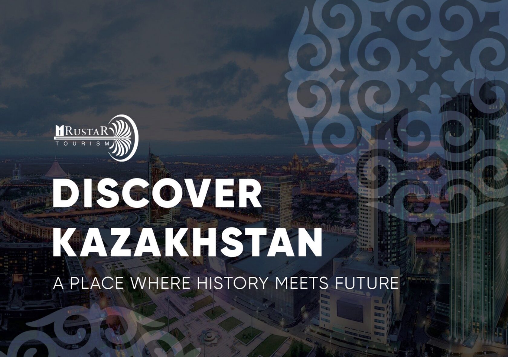 Discover Kazakhstan with Rustar Tourism