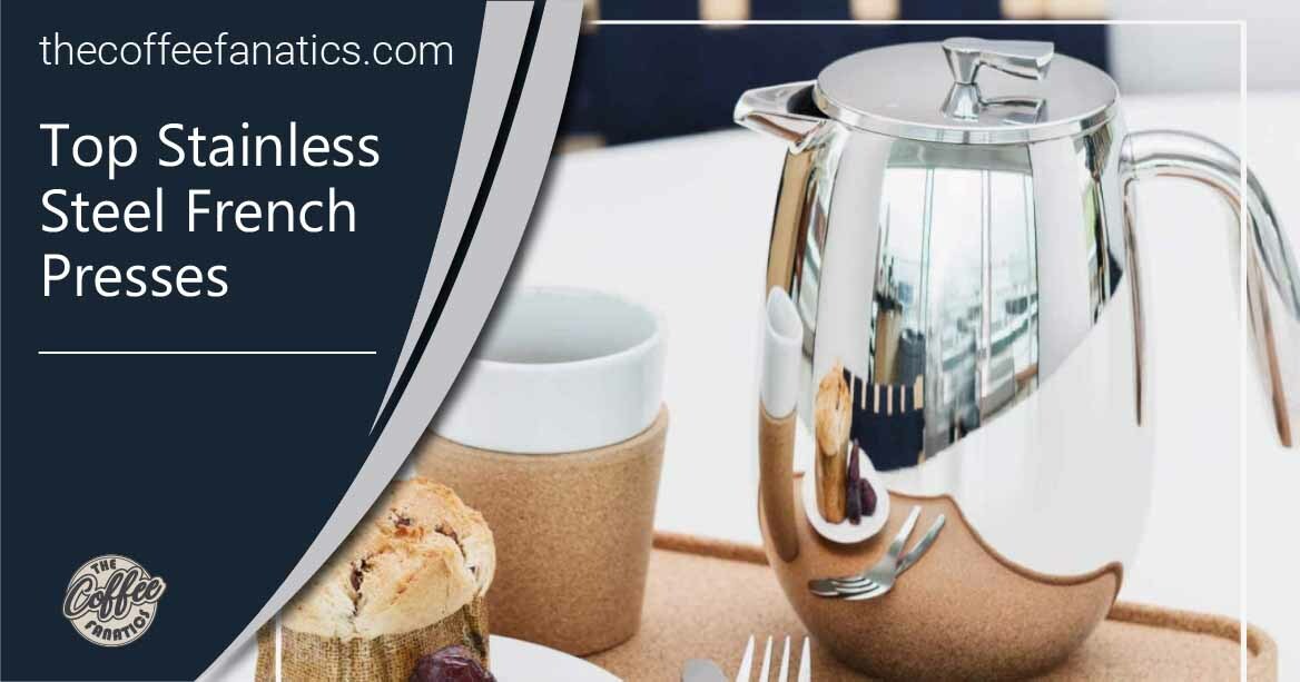 The Best 39 Stainless Steel French Presses for Every Budget in 2023