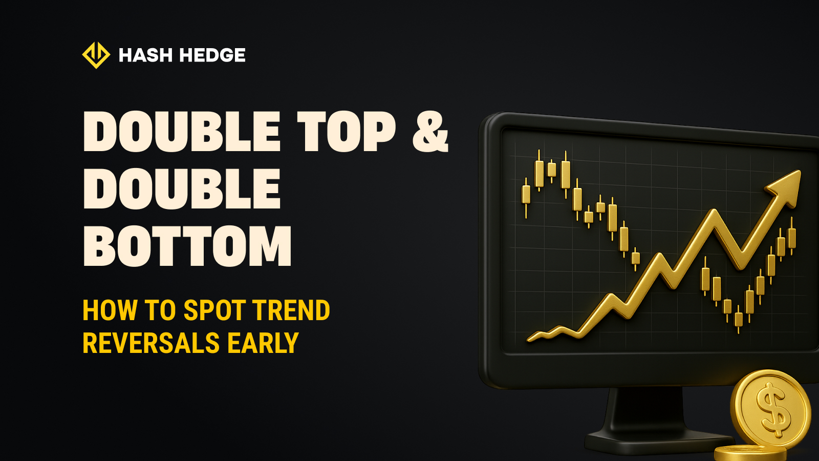 Double Top & Double Bottom Patterns: How to Spot Trend Reversals Early | Hash Hedge