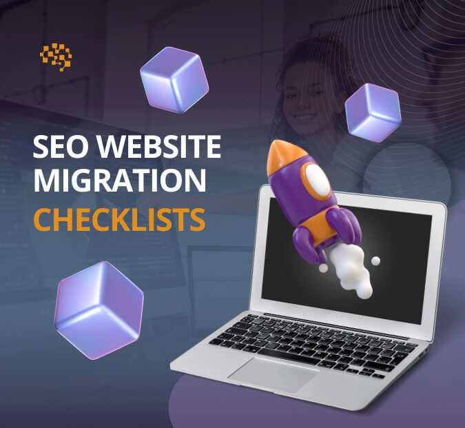 Website Migration Checklist: Best SEO Practices Included