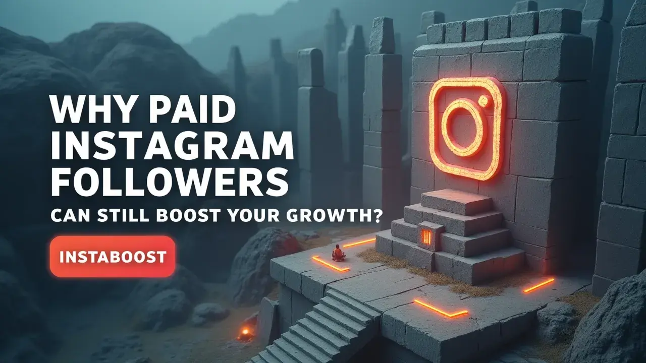 Why Paid Instagram Followers Can Still Boost Your Growth?