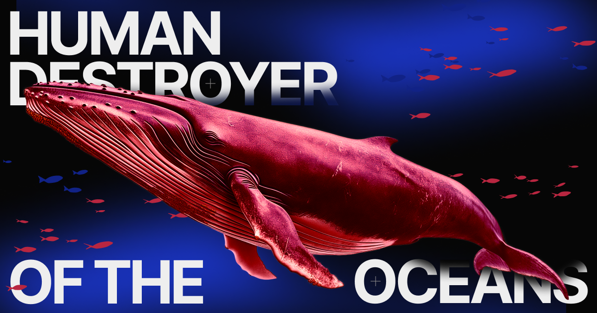 Human destroyer of the oceans