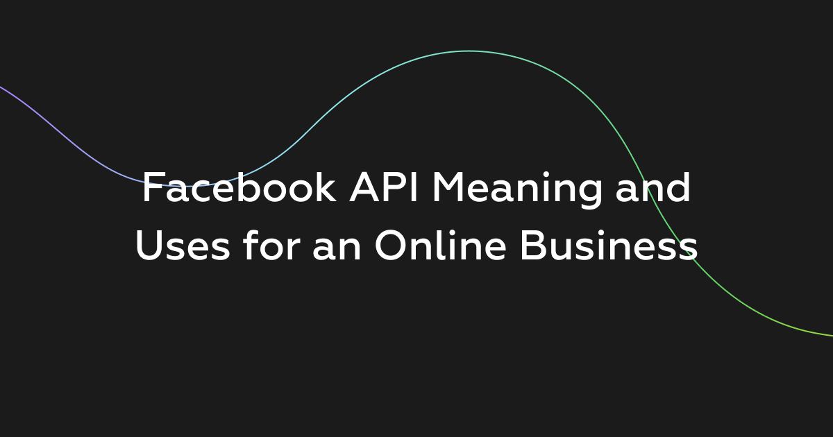 Facebook API Meaning and Uses for an Online Business | Data365.co Facebook API Meaning and Uses for an Online Business | Data365.co