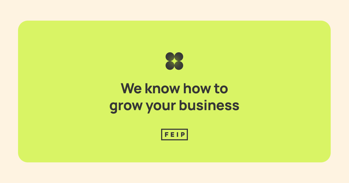 FEIP — we know how to grow your business