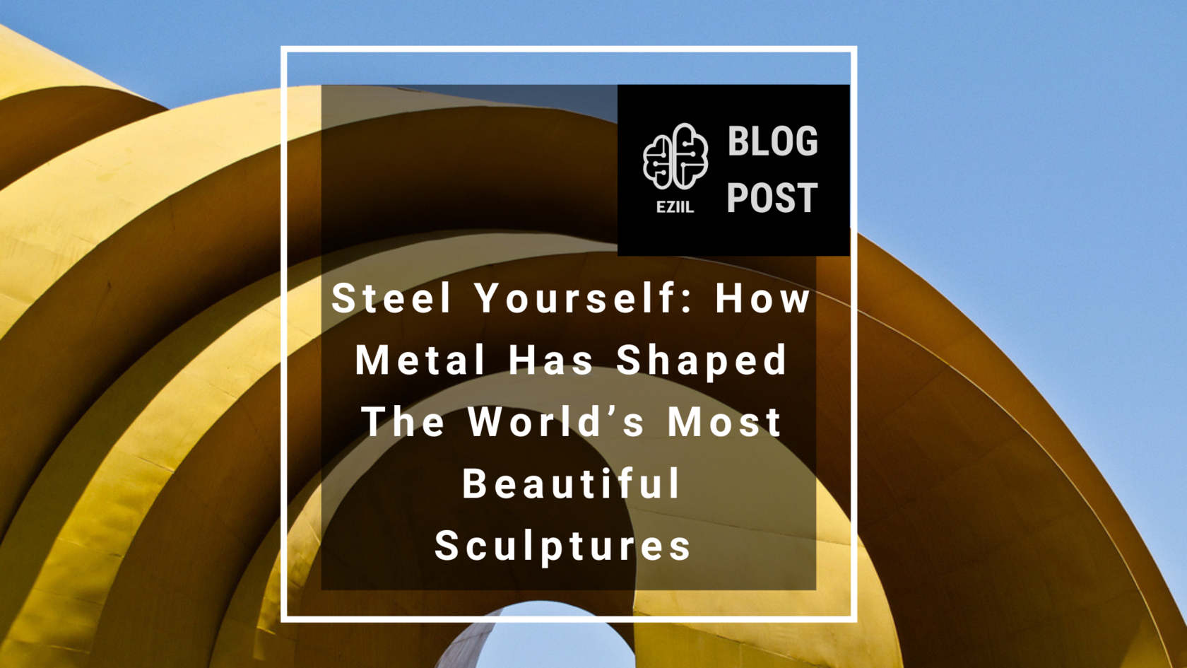 Steel Yourself: How Metal Has Shaped The World’s Most Beautiful Sculptures